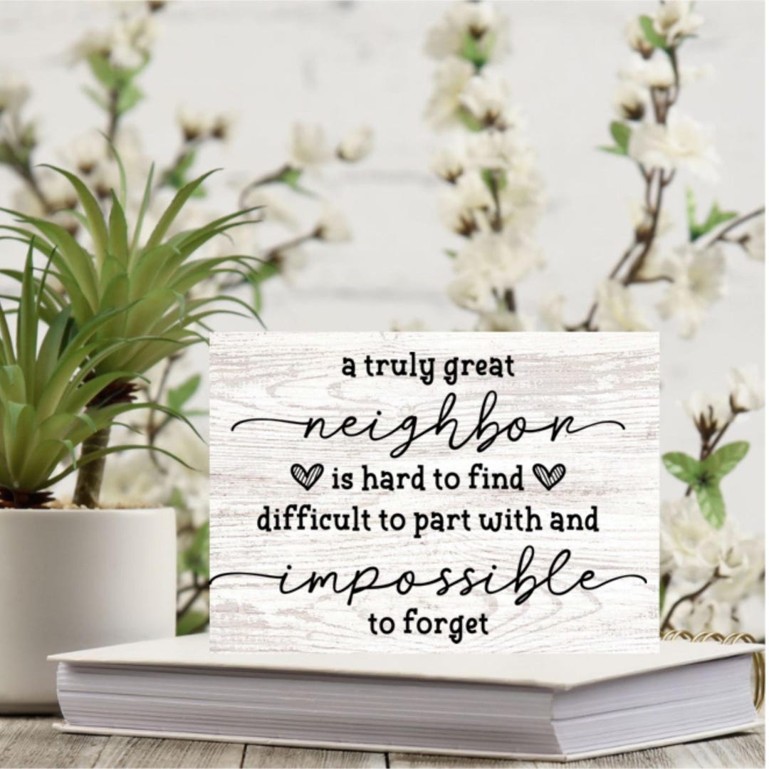 A Truly Great Neighbor is Hard to Find Difficult to Part With and ...
