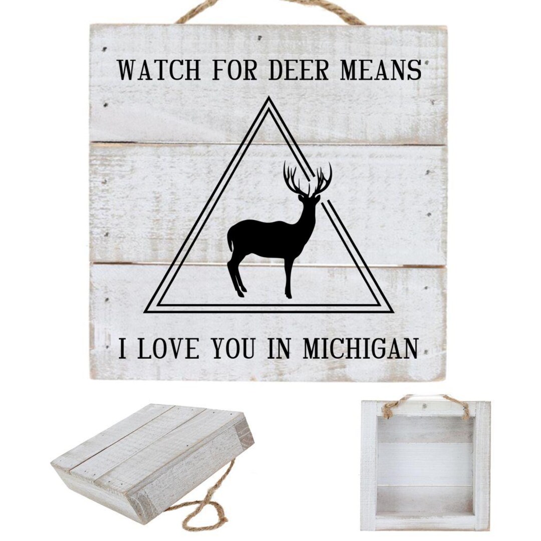 Watch for Deer Means I Love You in Michigan Sign Multiple Sizes Styles ...