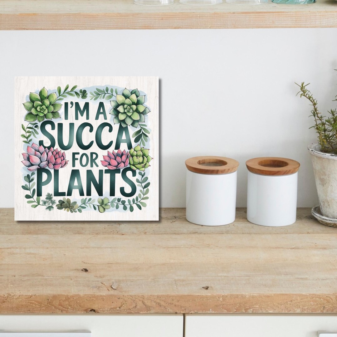 Funny I'm a Succa for Plants Sign Sitter Gift Choose Style Size Gift ...