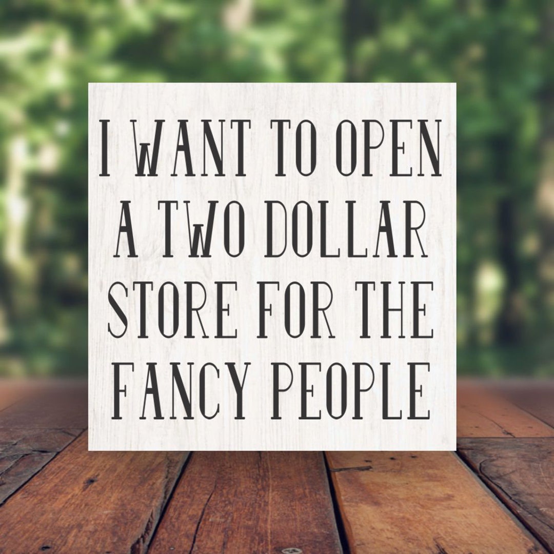 I Want to Open a Two Dollar Store for the Fancy People Funny Farmhouse ...