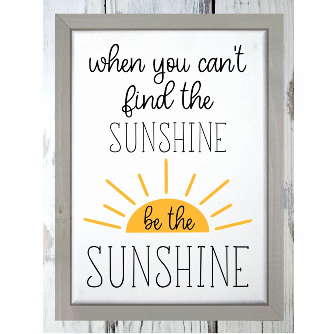 When You Can't Find the Sunshine Be the Sunshine Farmhouse Wall Sign or ...
