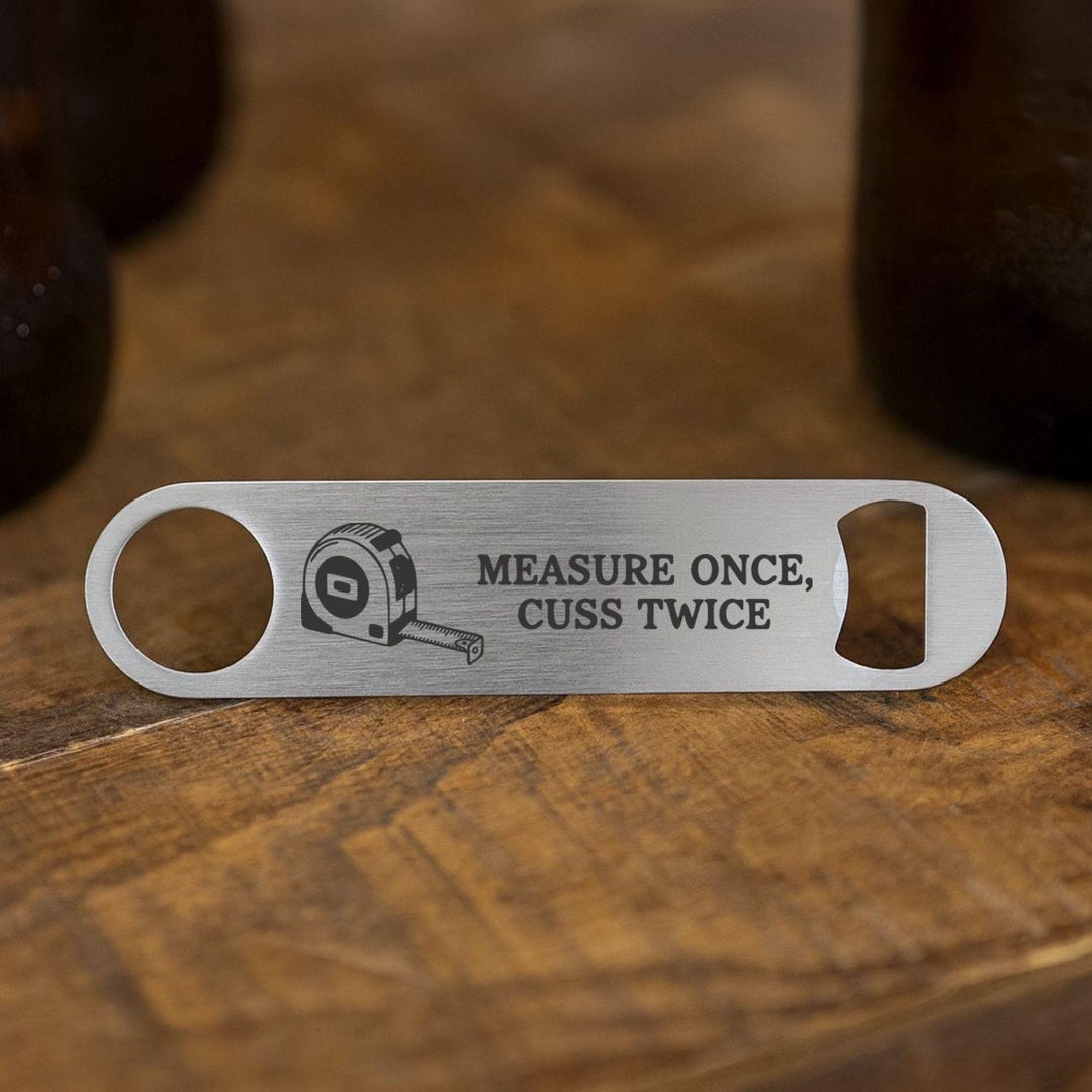 Funny Measure Once Cuss Twice Bottle Opener, Gift for Husband Boyfriend ...