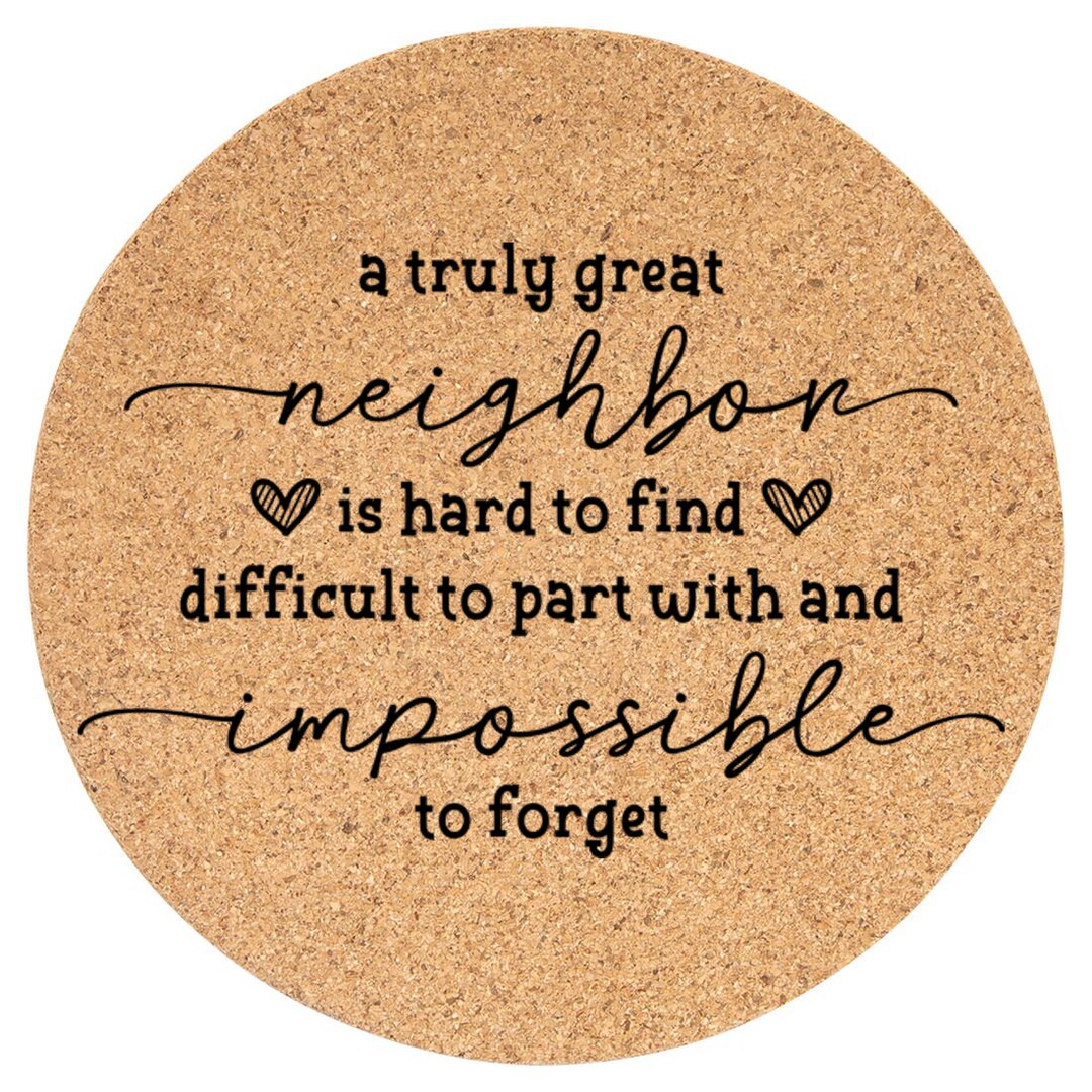 A Truly Great Neighbor is Hard to Find Impossible to Forget Going Away ...
