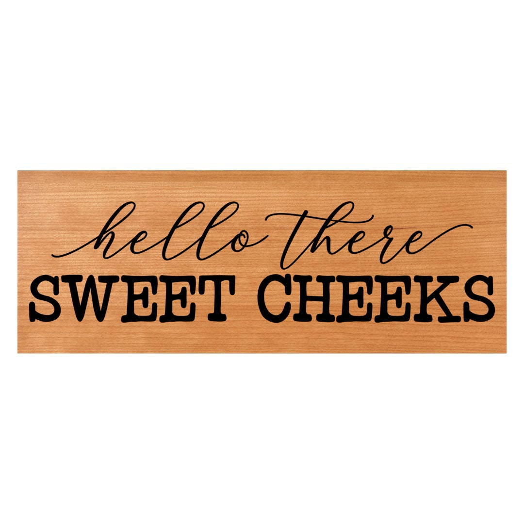Hello Sweet Cheeks Funny Humorous Wall or Table Sign Great Gift for ...
