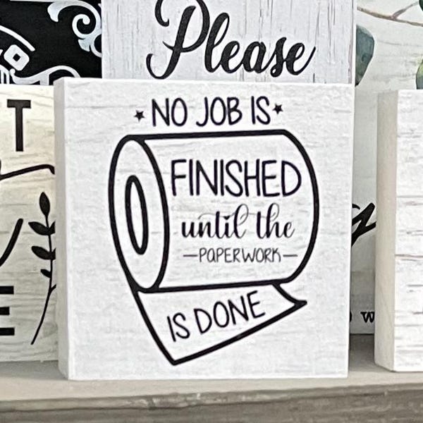 No Job is Finished Until the Paperwork is Done - Etsy