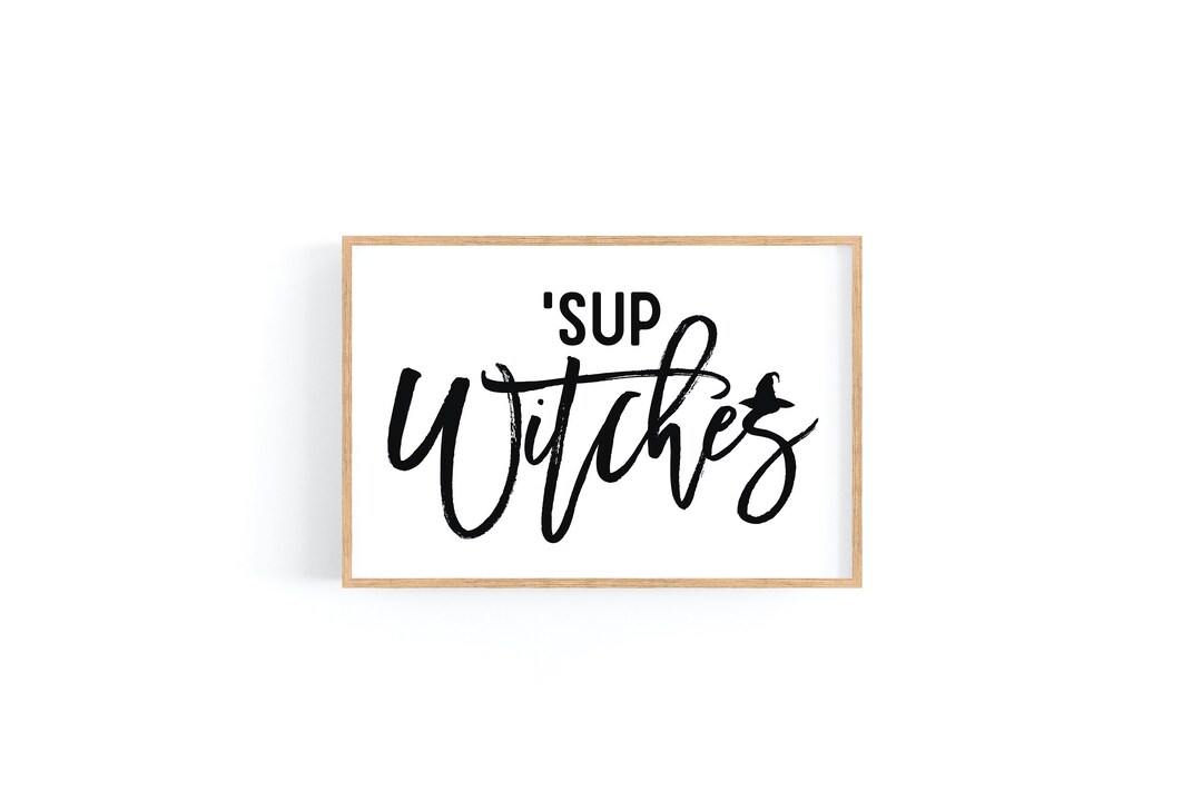 Halloween Print, 'sup Witches, Witch Decor, Halloween Decor, Halloween ...
