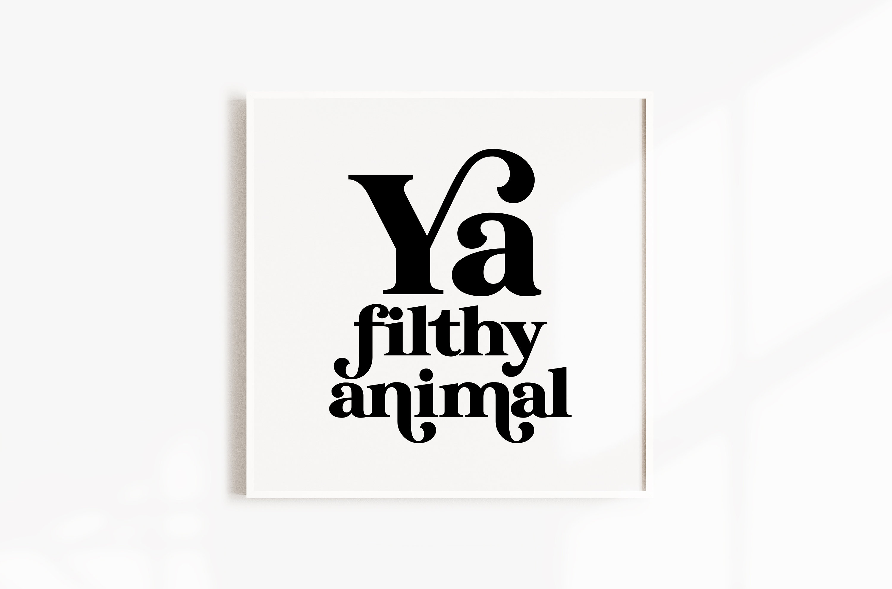 Ya Filthy Animal Print, Funny Wall Art, Retro Print, Classy Art Digital ...