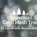 Snowman Tree DIY, Christmas Tree Mesh Tutorial, Snowman Video Tutorial ...