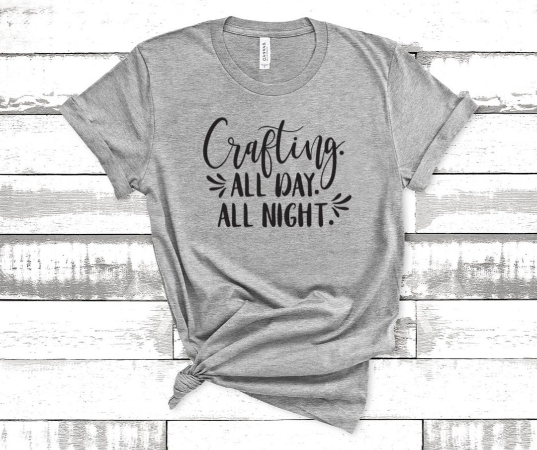 Crafting All Day All Night, Crafters Shirt, Short-sleeve Unisex T-shirt ...