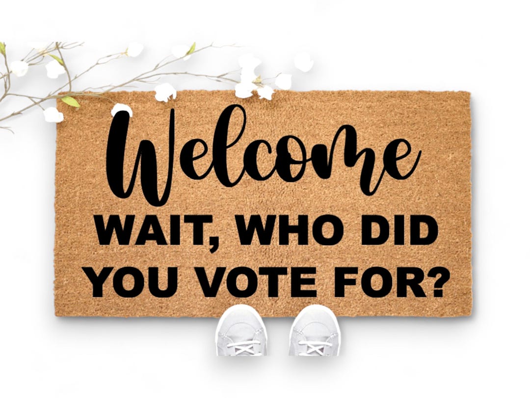 Funny Political Doormat: 'wait Who Did You Vote For?' Welcome Mat - Etsy