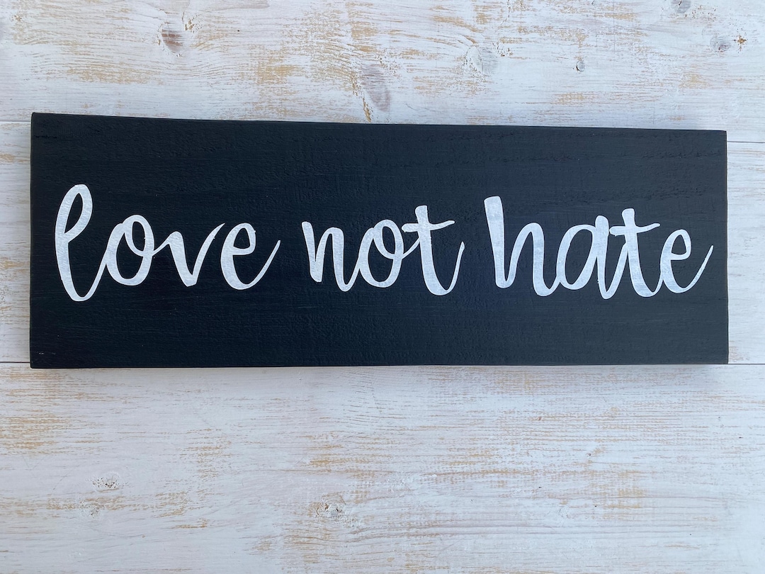 Love Not Hate Sign, Inspirational Sign, Farmhouse Decor, Love Sign ...