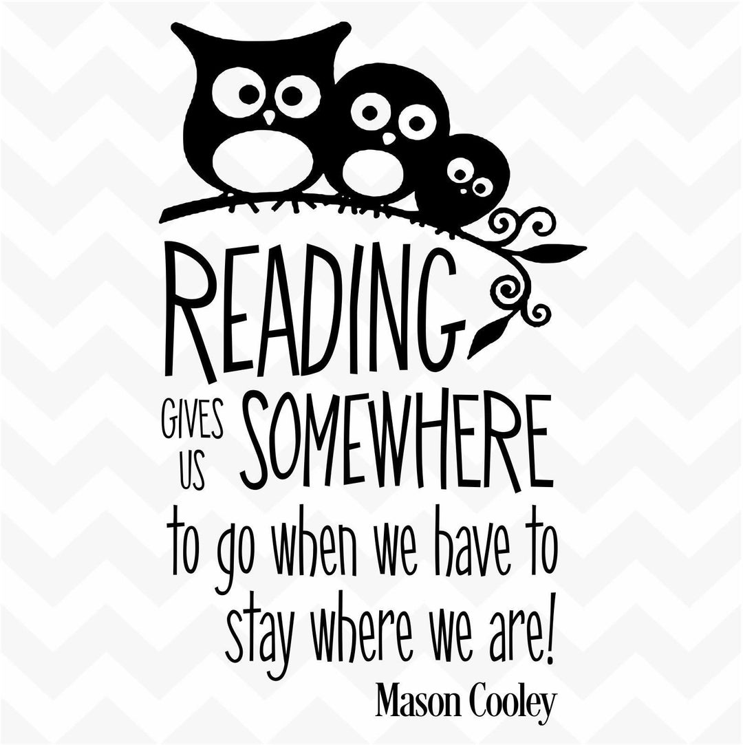 Reading Gives Us Somewhere to Go When We Have to Stay Where We Are ...