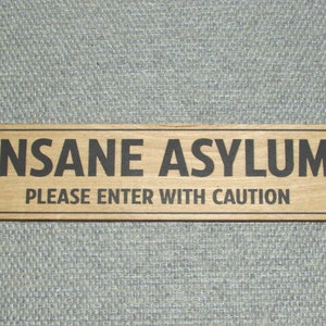 INSANE ASYLUM Please Enter With Caution, Custom Made Sign - Etsy
