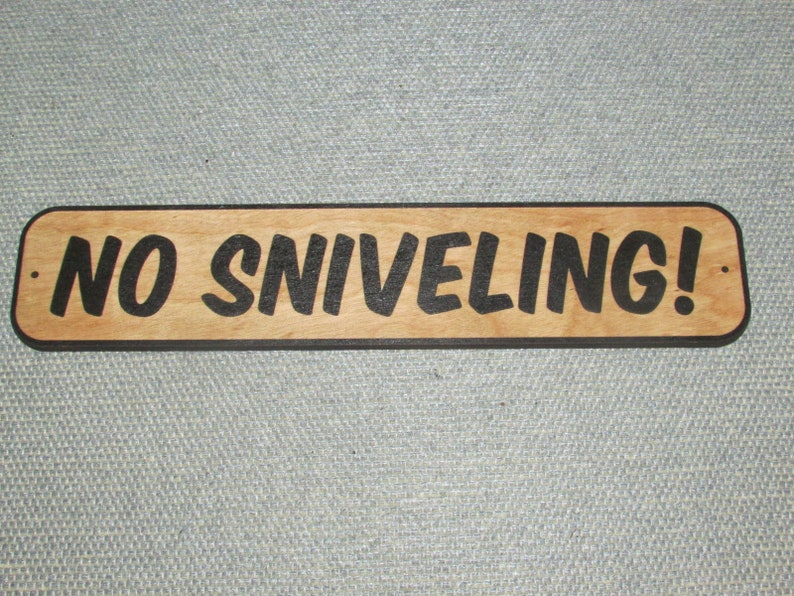 No Sniveling RUSTIC Style Wooden Sign Choose Your Size Free - Etsy