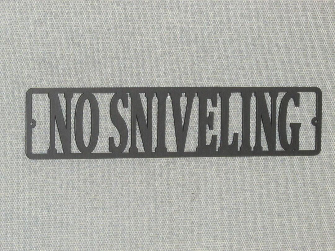 NO SNIVELING Wooden Wall Sign - Etsy