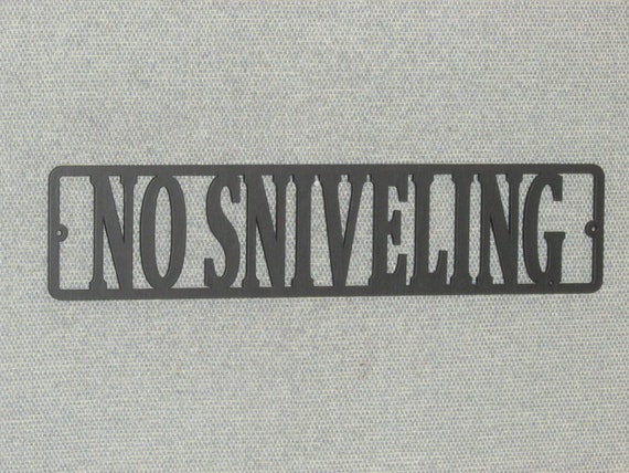 NO SNIVELING Wooden Wall Sign | Etsy