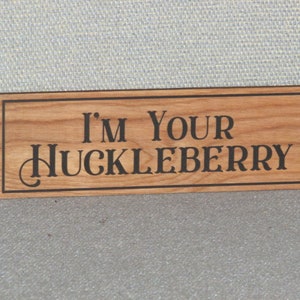 I'M YOUR HUCKLEBERRY Rustic Sign on Reclaimed Wood, Choose Size Free ...