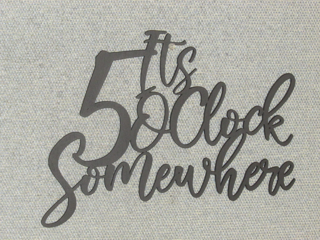 Its 5 O'clock Somewhere Wall Wooden Word Sign Choice of Color and Size ...