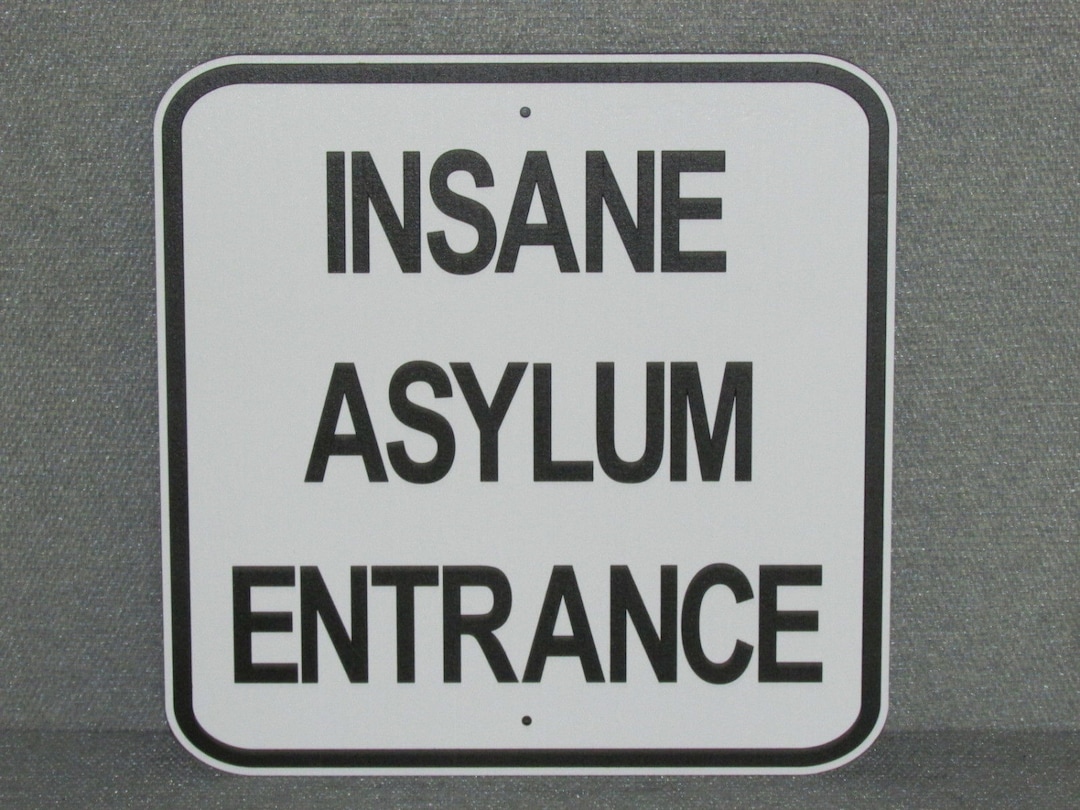Insane Asylum Entrance Sign MAN CAVE Garage Art - Etsy