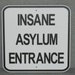 Insane Asylum Entrance Sign MAN CAVE Garage Art - Etsy