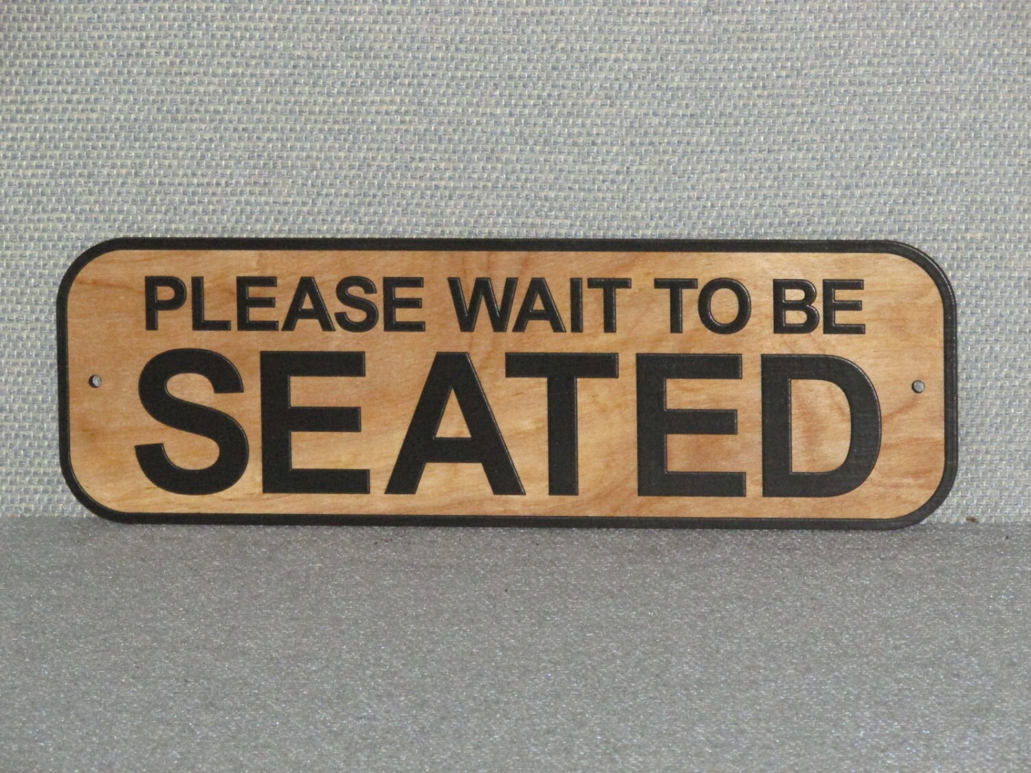 Wood PLEASE WAIT To Be SEATED Sign | Etsy