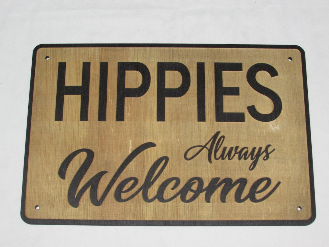 Hippies Always Welcome Very Cool Vintage Rustic Style, Handmade From ...