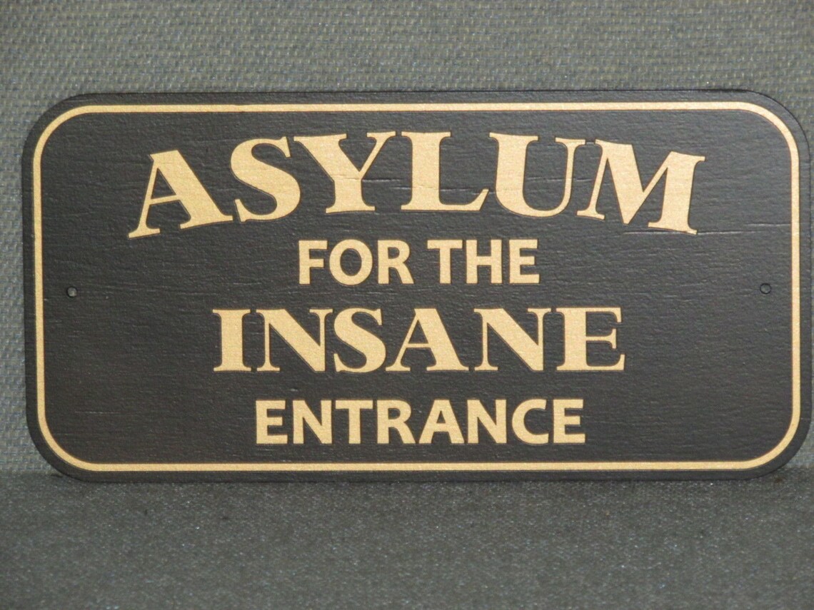 Asylum for the Insane Entrance Custom Made Painted Wood Sign - Etsy