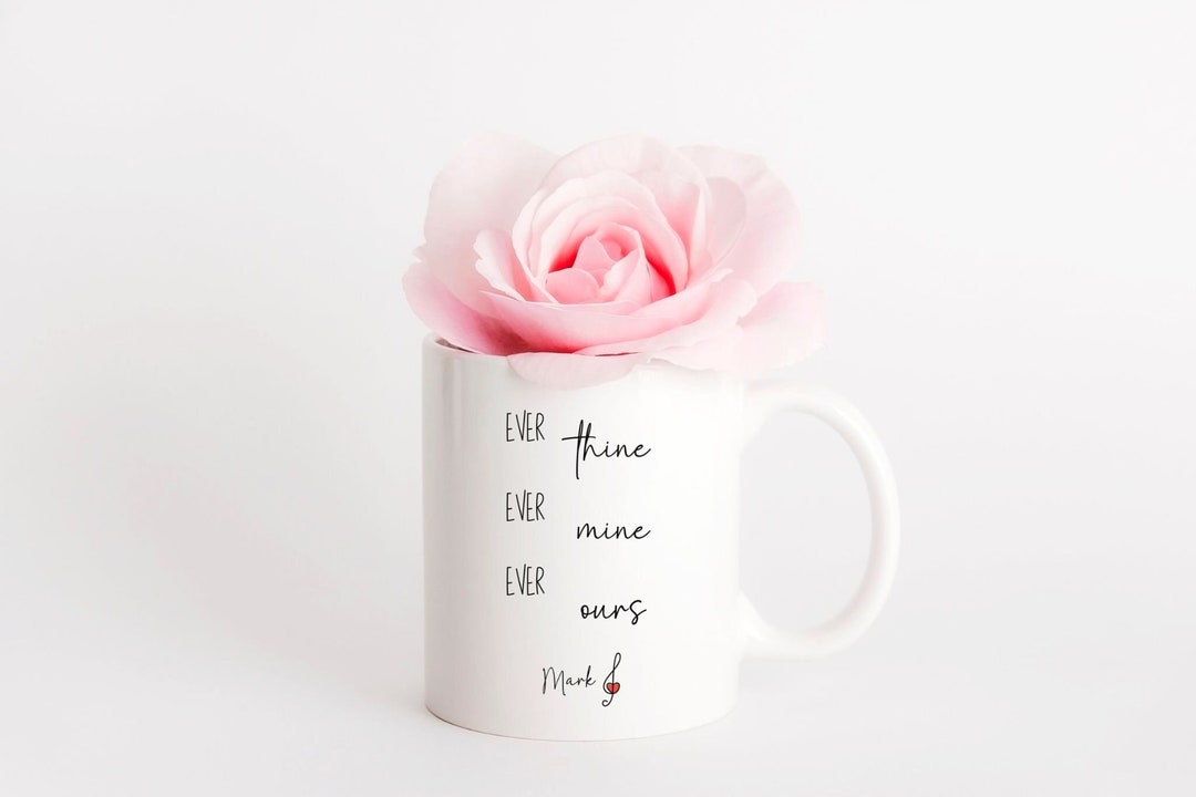 Ever Thine Ever Mine Ever Ours Mug, Personalized Valentines Day Gift ...