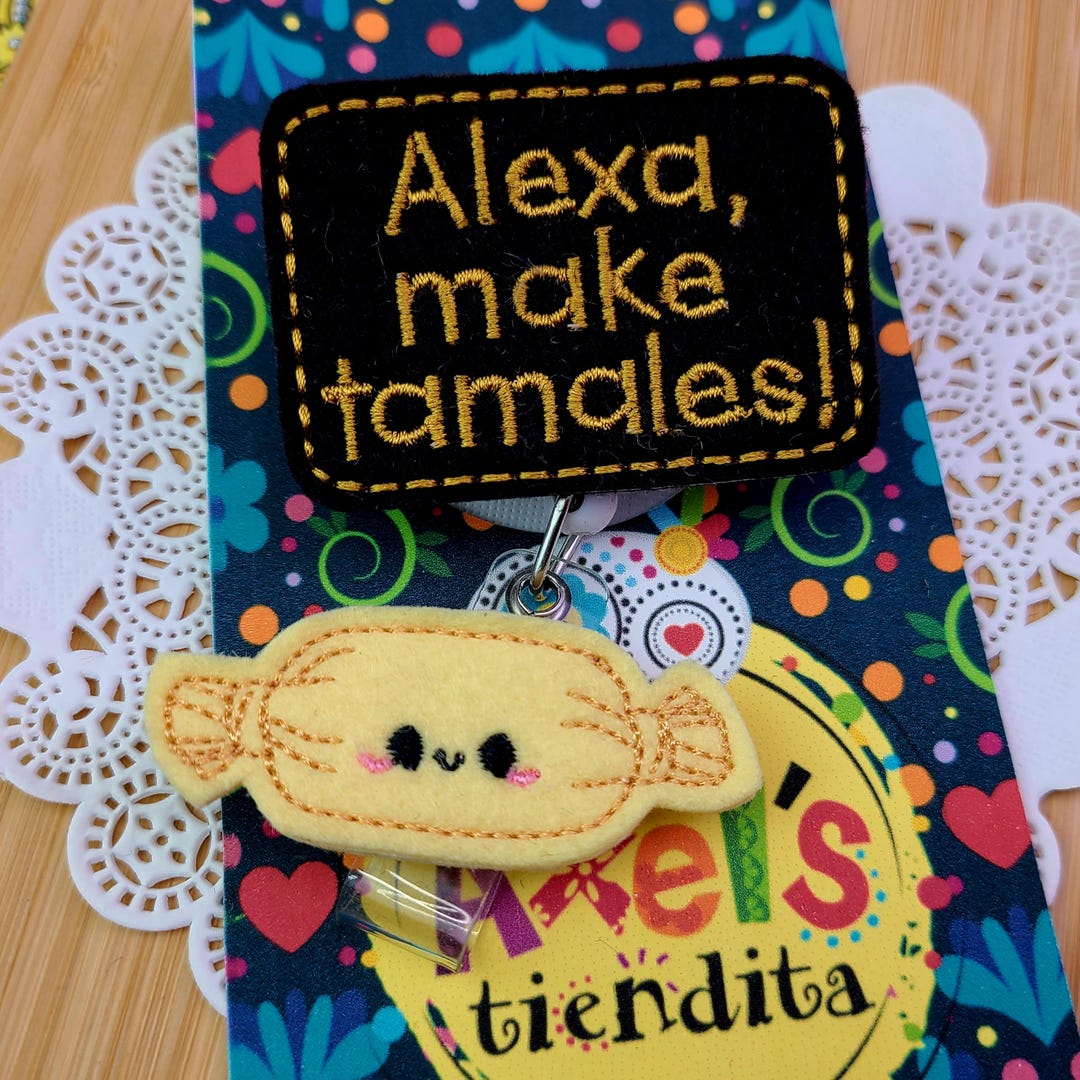 Alexa, Make Tamales ID Badge Holder - ID Reel Badge Holder - Name Tag Holder - Nurse Badge ...