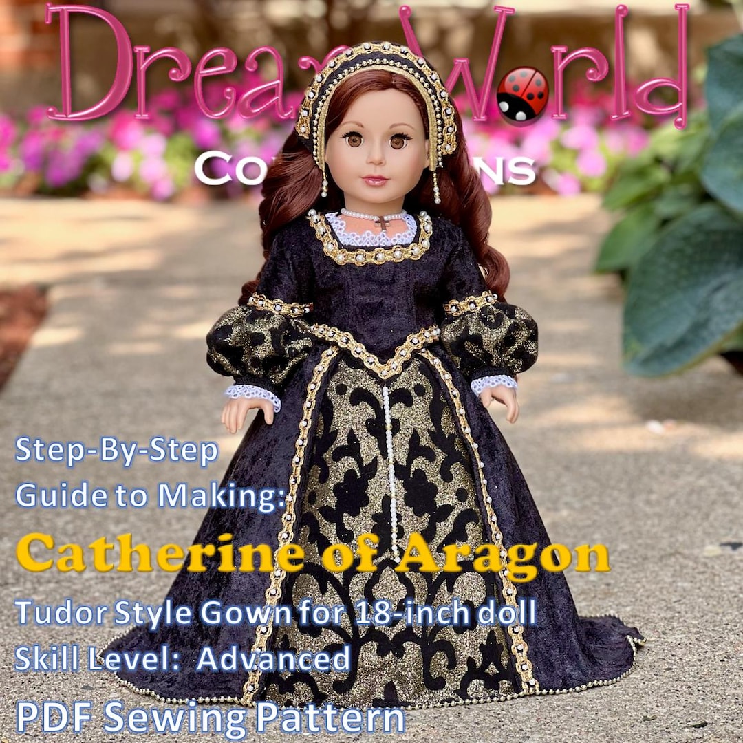 Catherine of Aragon - Digital PDF Sewing Pattern Fits 18" Dolls - Doll ...