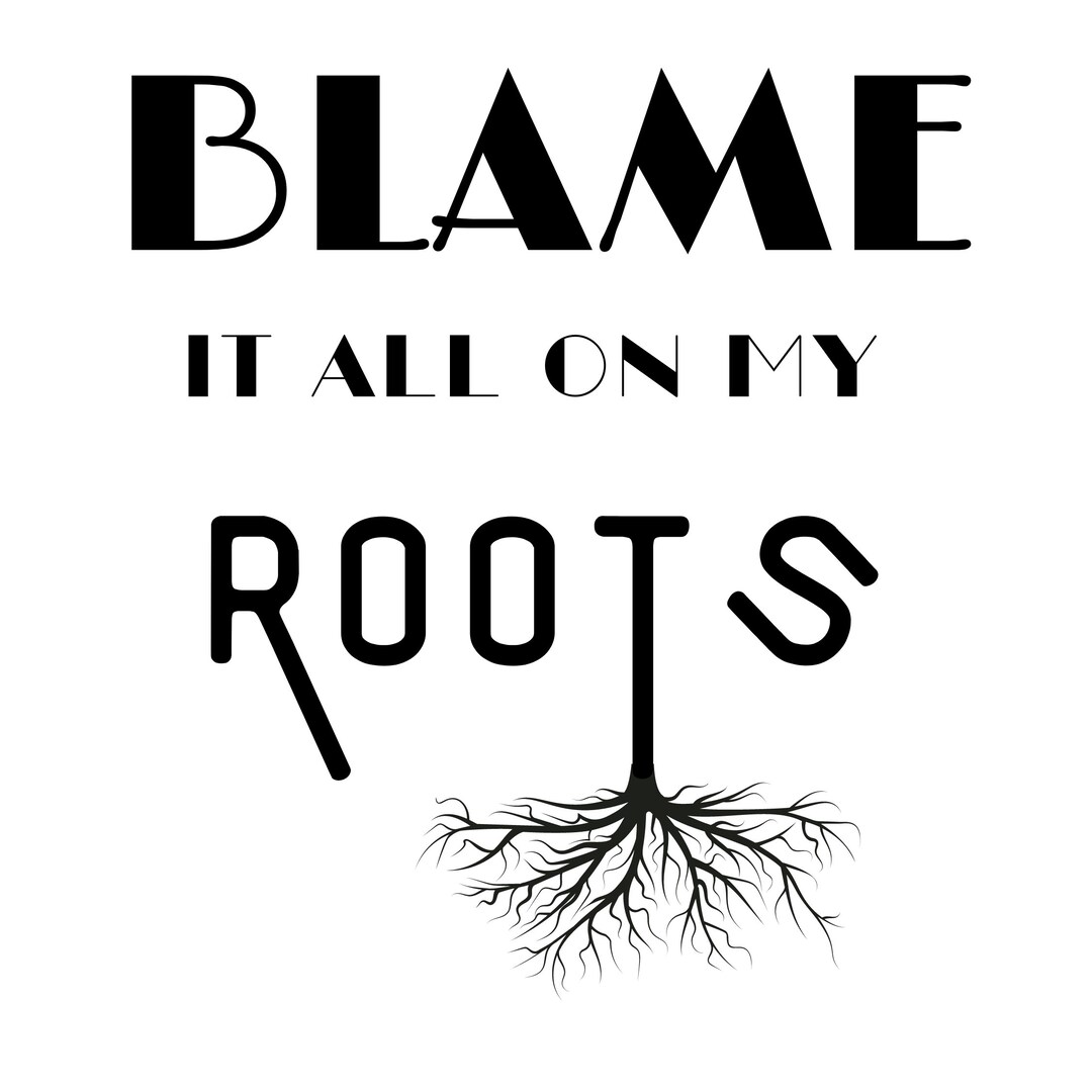 Blame It All on My Roots Png Jpg Tree Roots Family Tree Roots ...