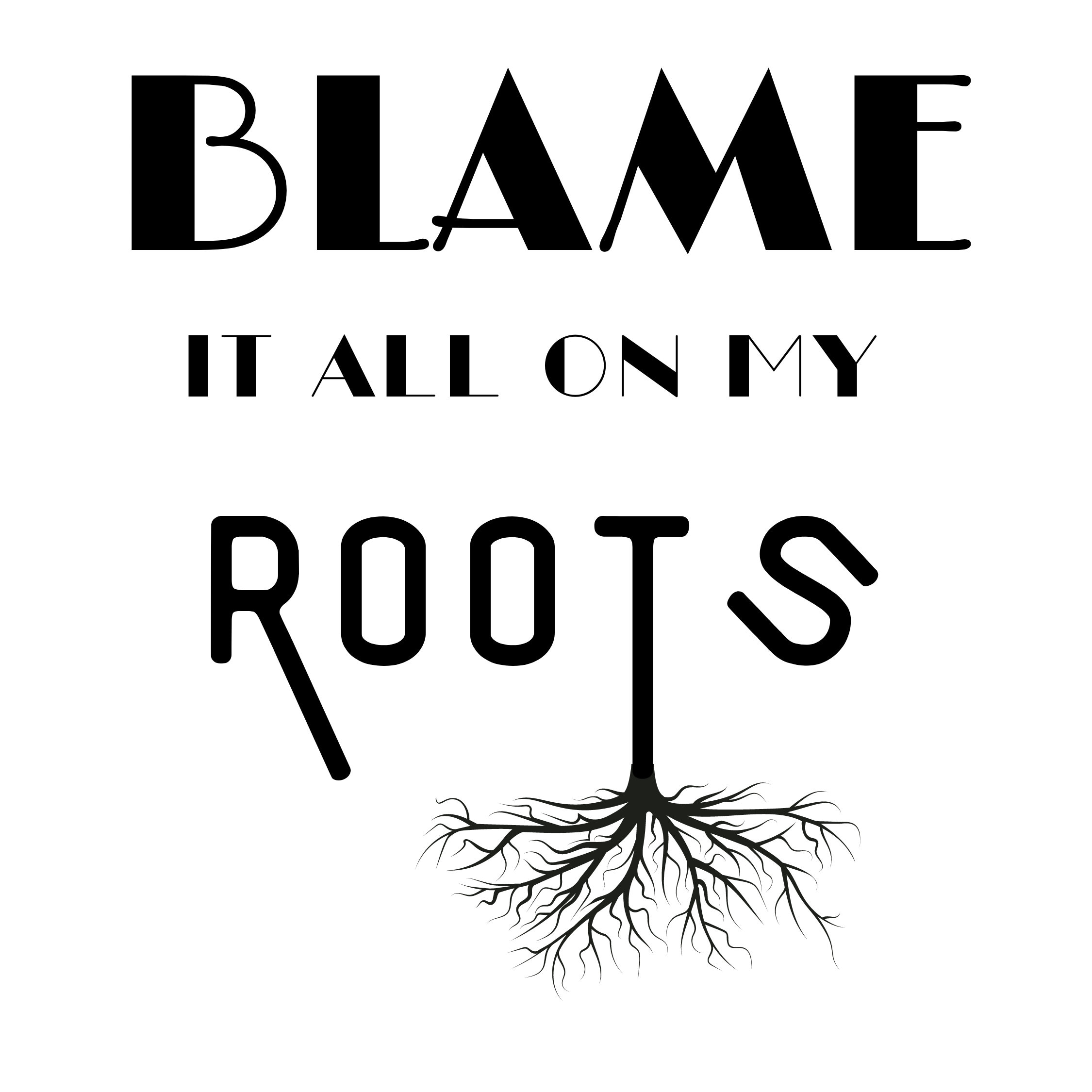Blame It All on My Roots Png Jpg Tree Roots Family Tree Roots ...
