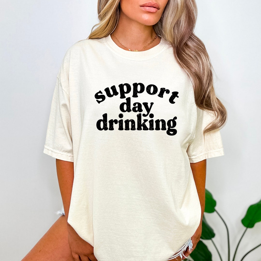 Support Day Drinking T-shirt | Funny Shirt for Drinker | Bartender Tee ...