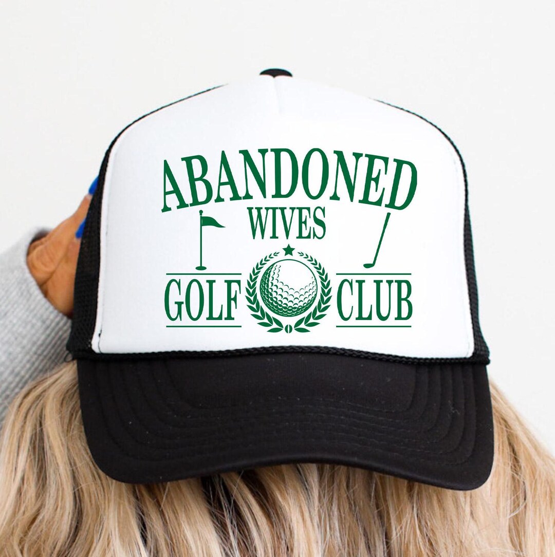 Abandoned Wives Golf Club Trucker Hat for Women | Funny Golfers Wife ...