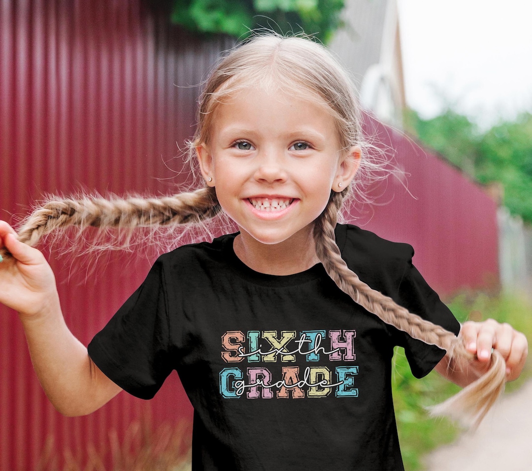 Sixth Grade Shirt for Back to School | Children's First Day of 6th ...