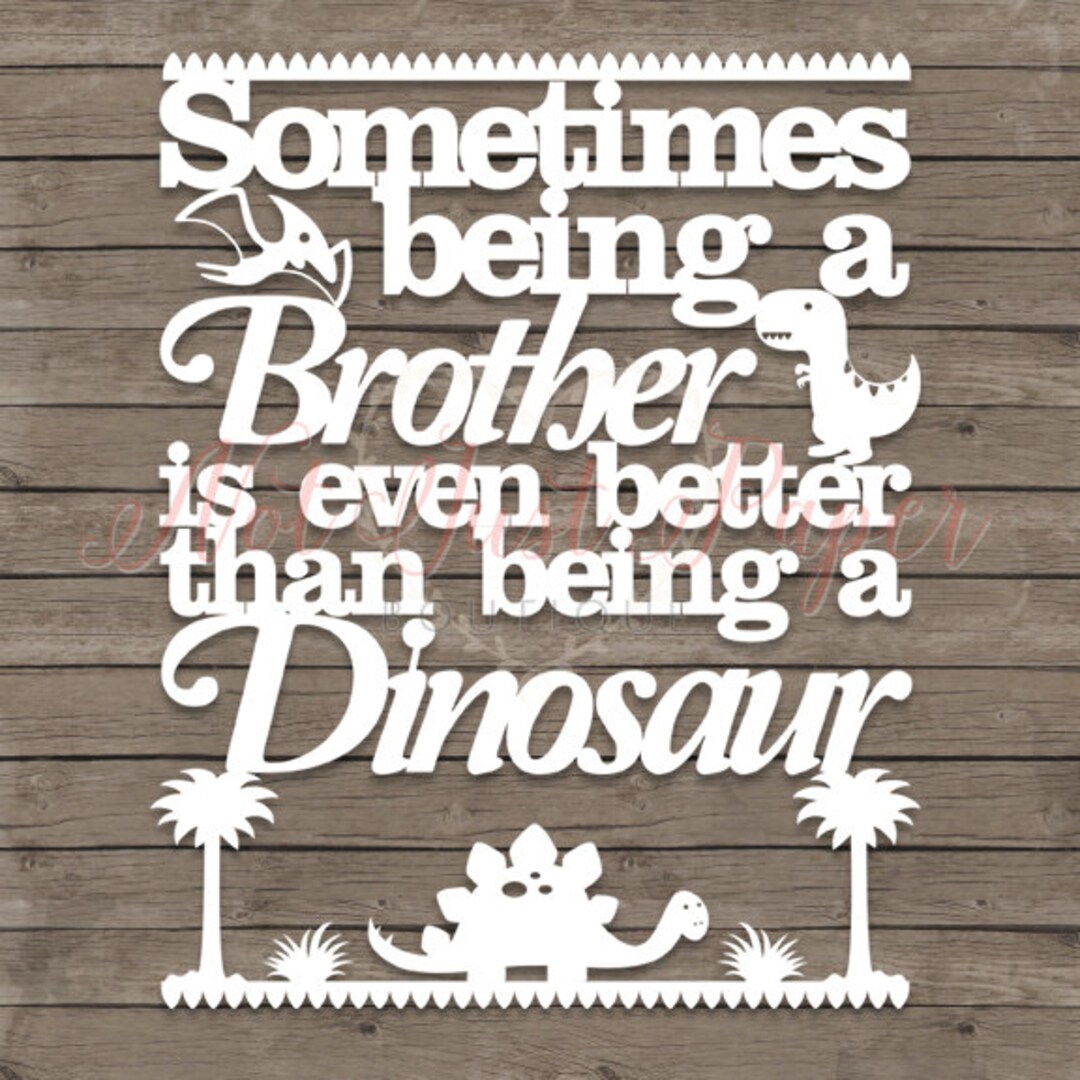 Sometimes Being A Brother.. Dinosaur DIY PDF Papercut Template Personal ...