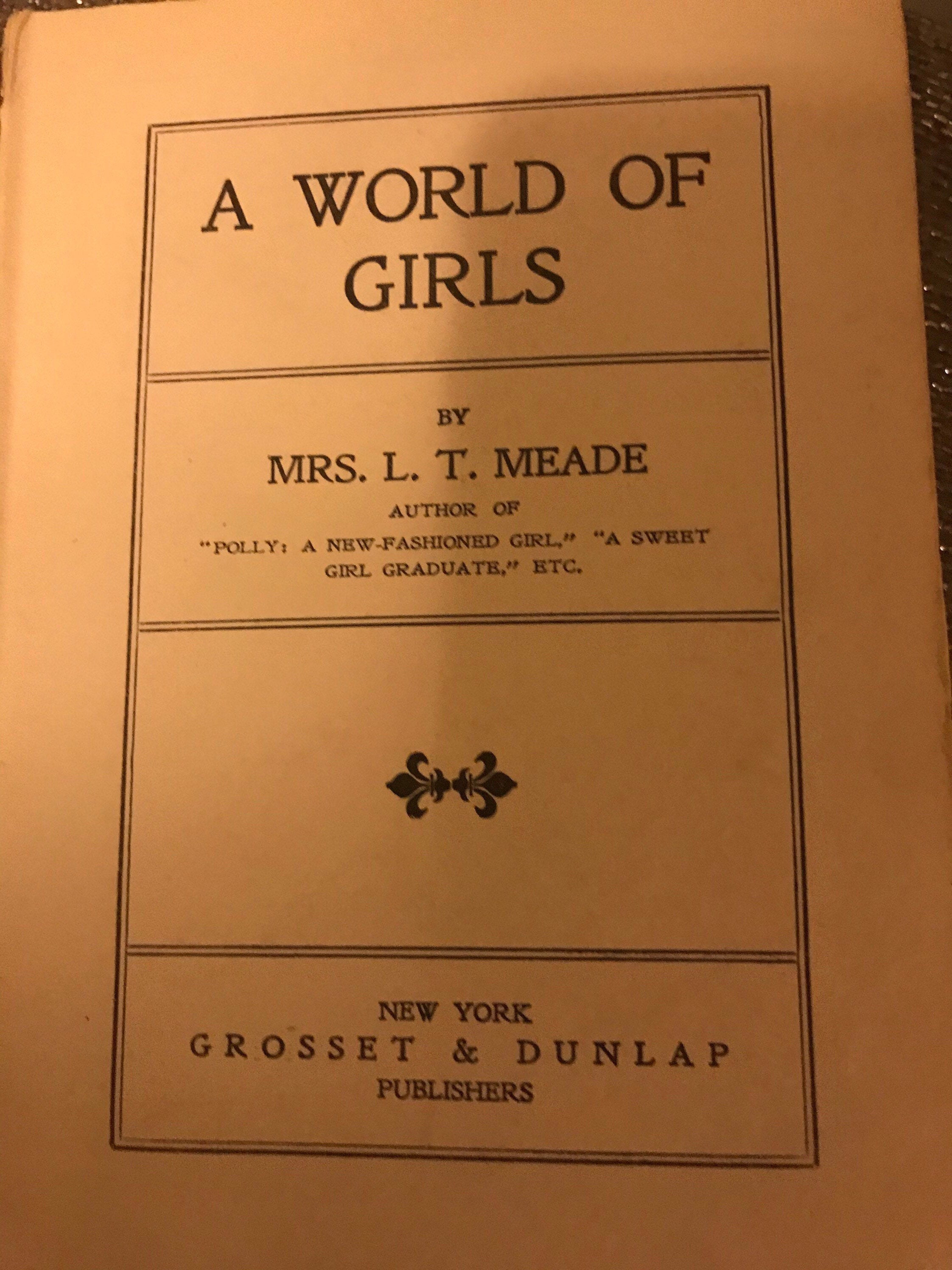 Antique Vintage 1910 Book- A World of Girls by Mrs. L. T. Meade ...