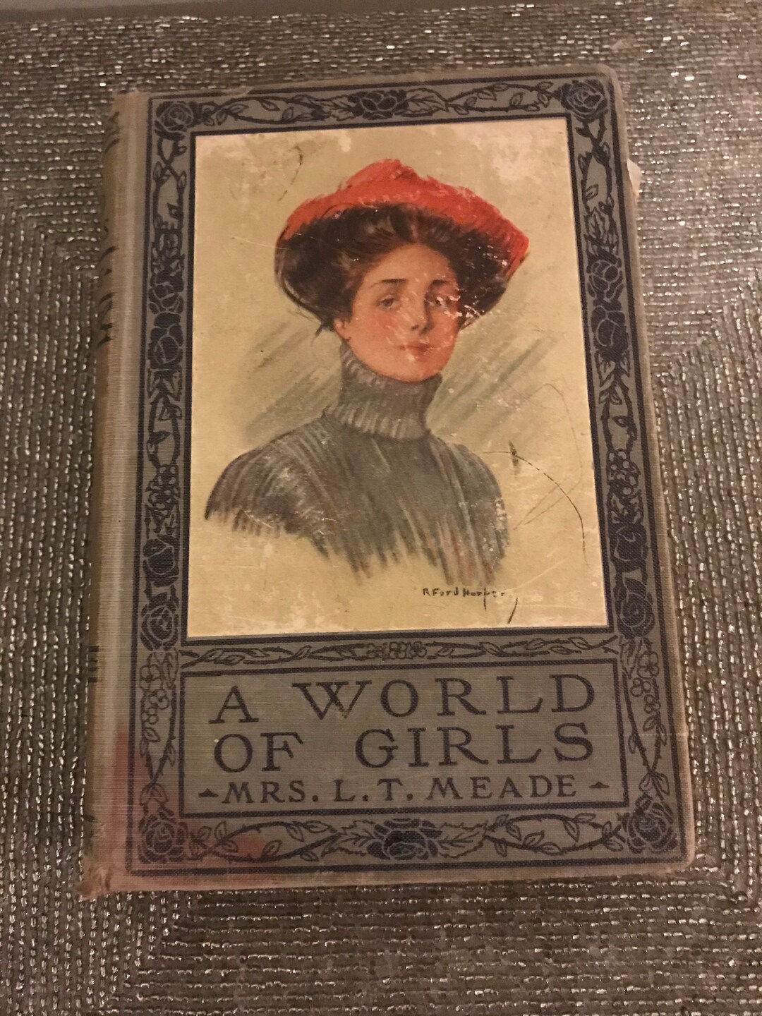 Antique Vintage 1910 Book- A World of Girls by Mrs. L. T. Meade ...