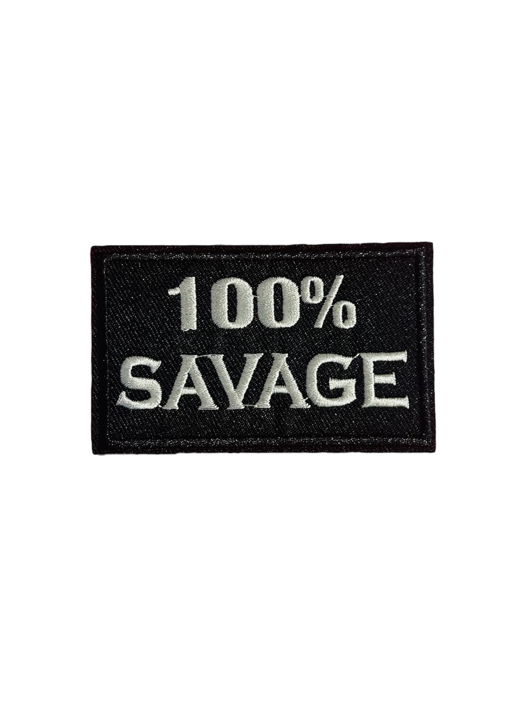 100% Savage Embroidered Patch – Black and White – 3.25" X 2" | Urban ...