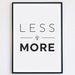 Less is More Printable Wall Art, Minimalist Poster, Inspirational ...