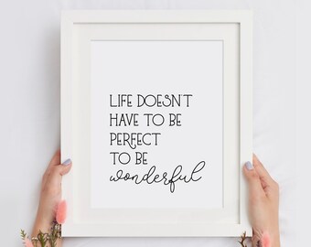 Life Doesn't Have to Be Perfect to Be Wonderful Print, Inspirational ...