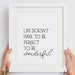 Life Doesn't Have to Be Perfect to Be Wonderful Print, Inspirational ...