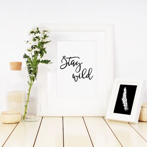 Stay Wild, Printable Art, Quote, Inspirational Typography Print ...
