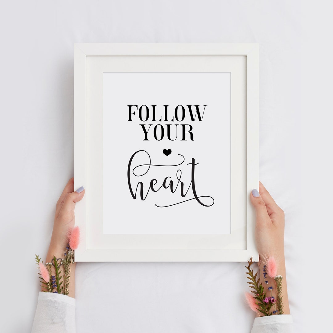 Follow Your Heart Printable Wall Art, Inspirational Quote Poster ...