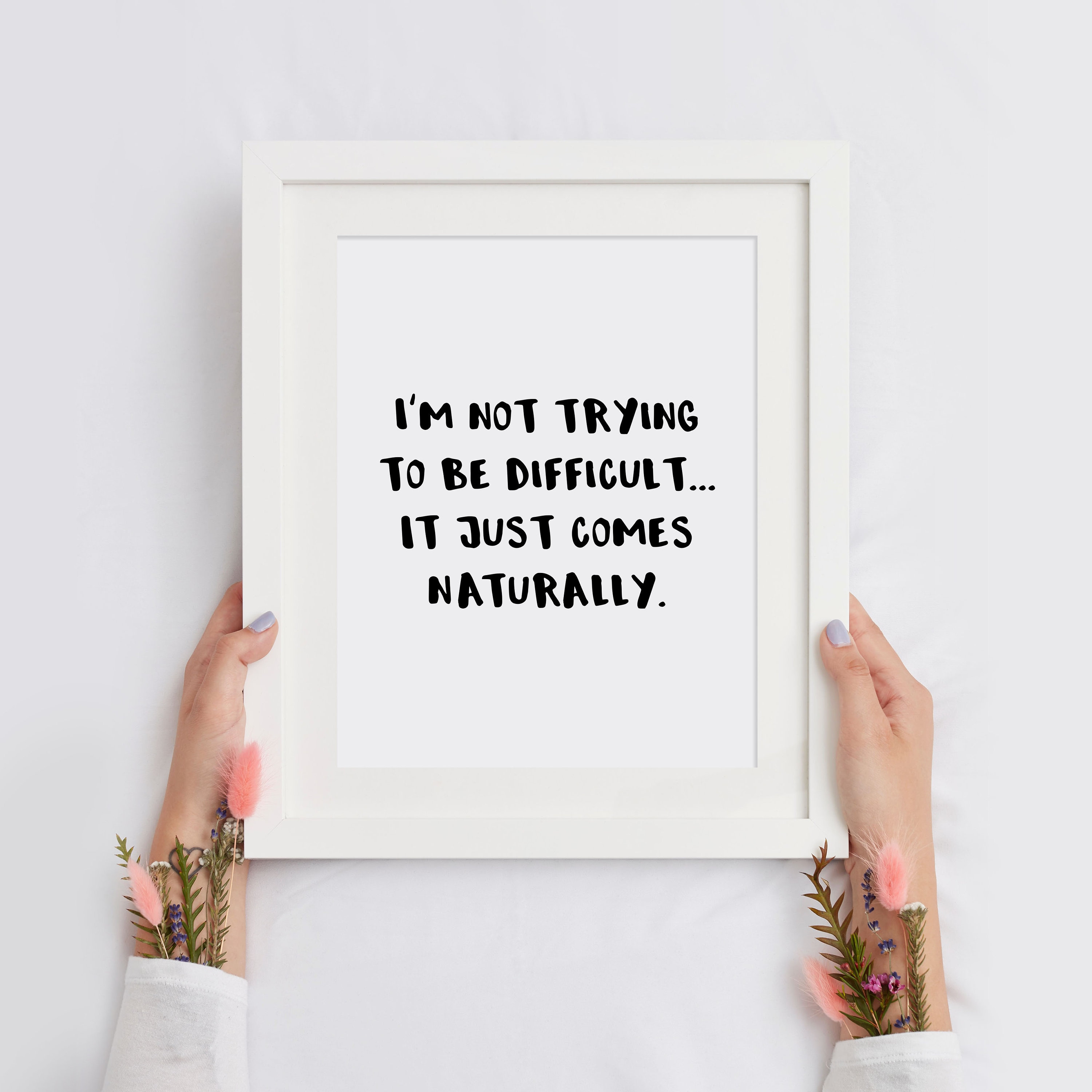 I'm Not Trying to Be Difficult... It Just Comes Naturally | Etsy