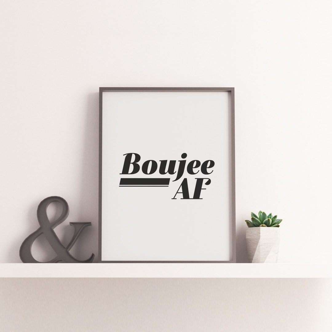 Boujee AF Print, Bougie Slang Saying, Funny Typography Printable Wall ...