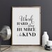 Work Hard Stay Humble Be Kind Print, Inspirational Poster, Printable ...