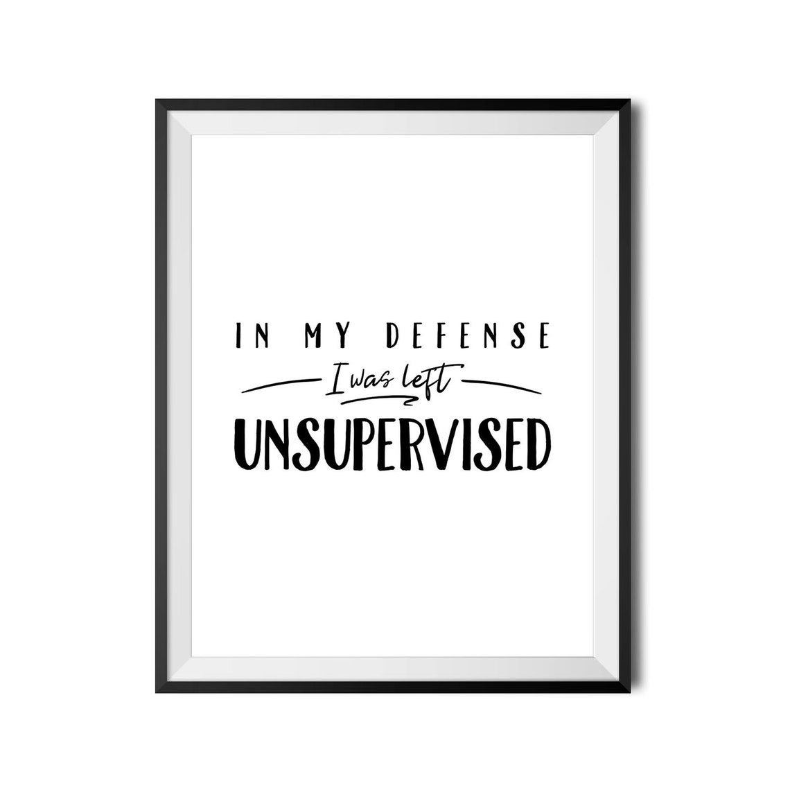 In My Defense I Was Left Unsupervised Funny Print Kids Room | Etsy