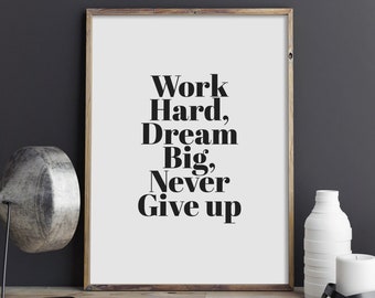 Work Hard Dream Big Never Give up Print Motivational Quote - Etsy