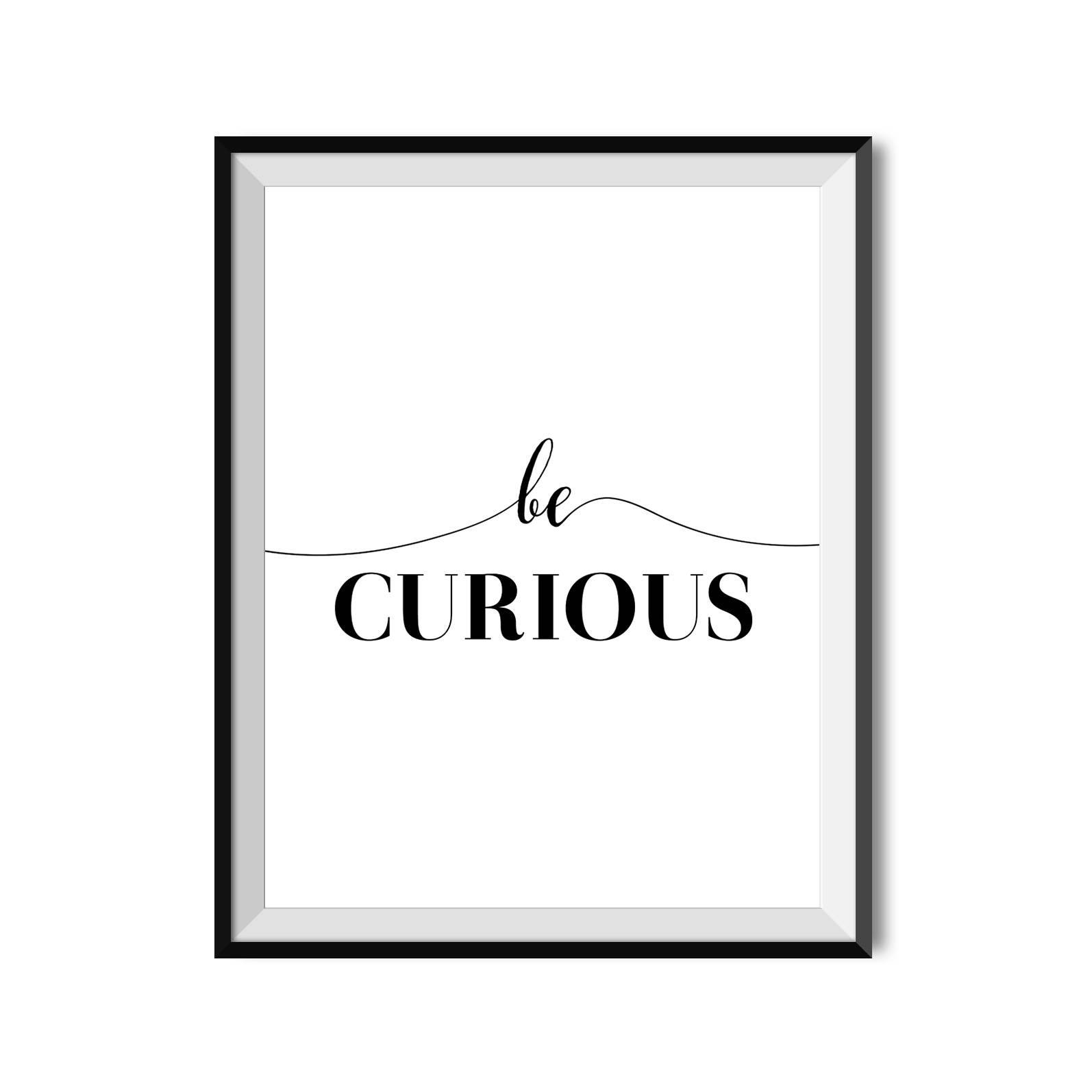 Be Curious Printable Wall Art Inspirational Poster | Etsy
